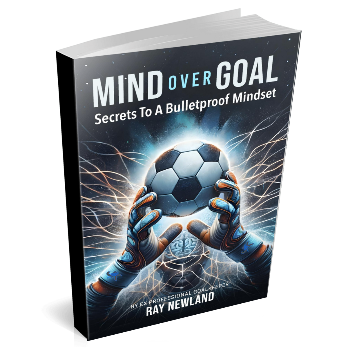 Mind Over Goal; Secrets to a Bullet Proof Mindset -eBook – J4K SPORTS